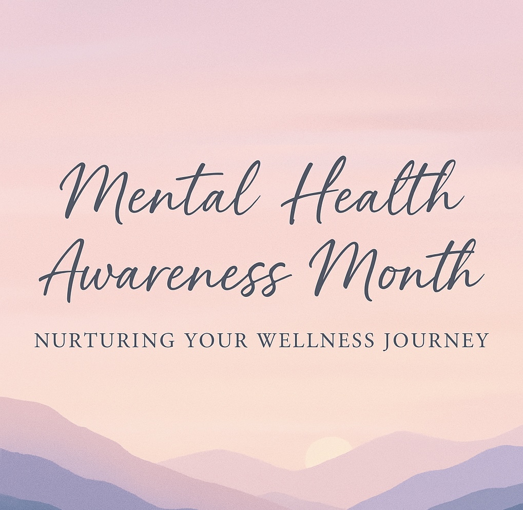Mental Health Awareness Month: Tips & Resources for Your Wellness Journey